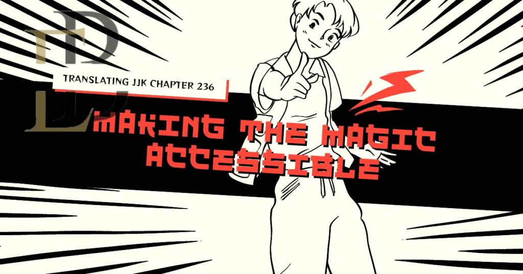 Translating JJK Chapter 236: Making the Magic Accessible